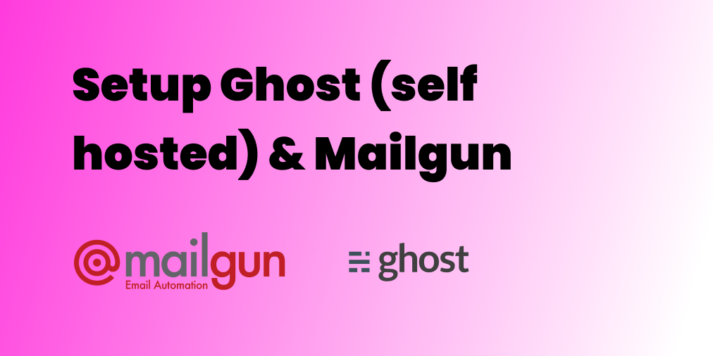 ️ How to Setup Mailgun in Ghost (self hosted, docker-compose)