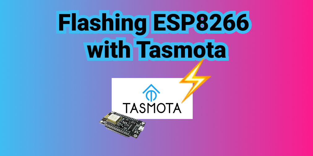 ⚡ Flashing ESP8266 with Tasmota, in 5 steps